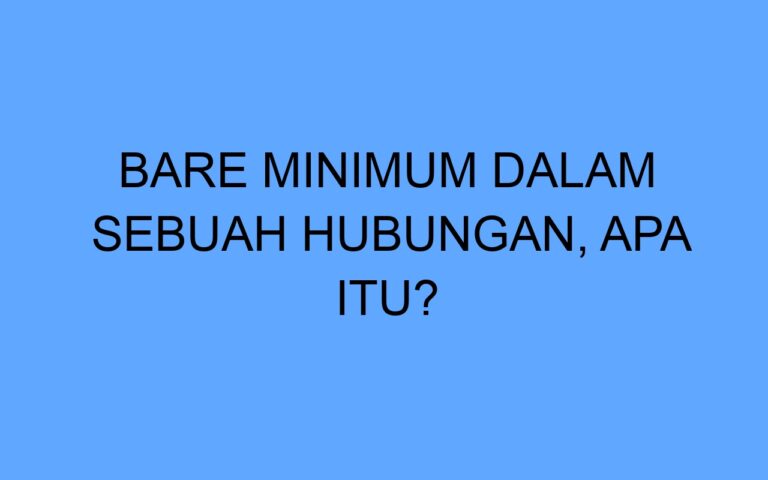 Bare Minimum dalam Sebuah Hubungan, Apa Itu?