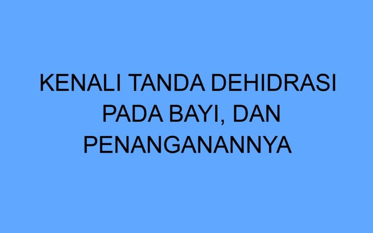 Kenali Tanda Dehidrasi pada Bayi, dan Penanganannya
