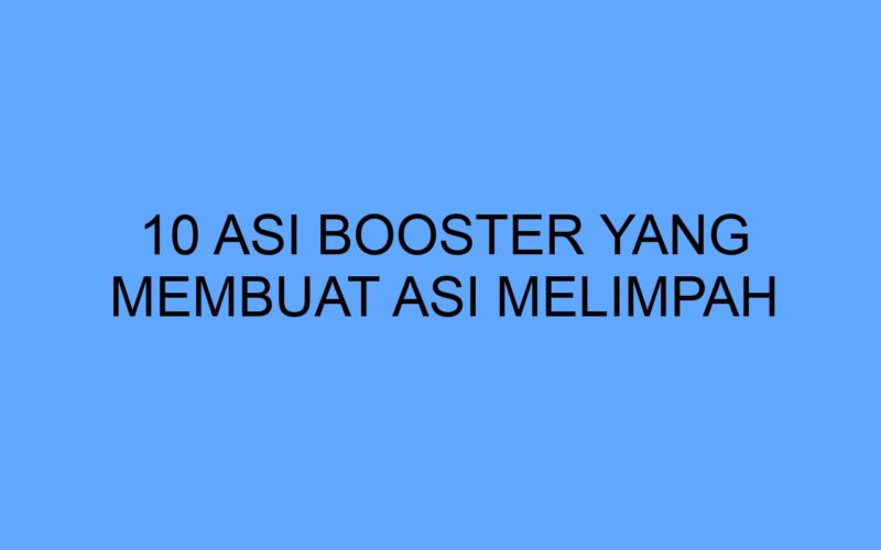 10 ASI Booster yang Membuat ASI Melimpah