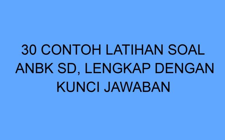 30 Contoh Latihan Soal ANBK SD, Lengkap dengan Kunci Jawaban