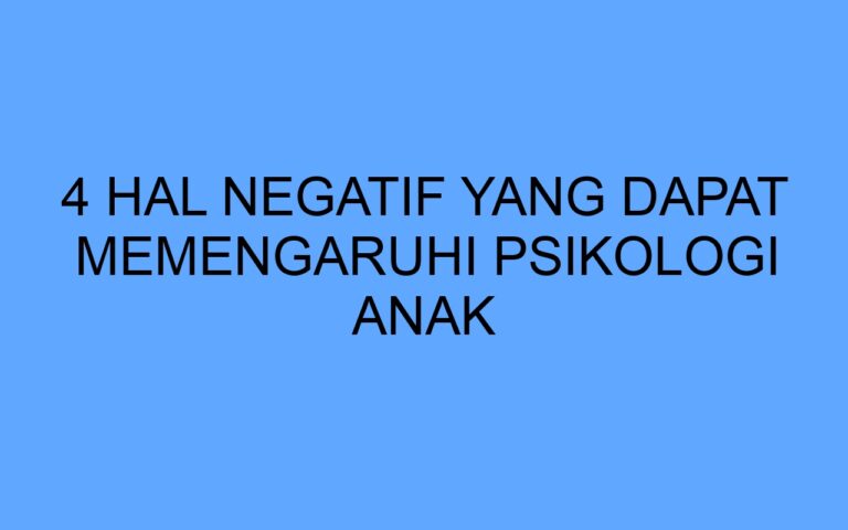 4 Hal Negatif yang Dapat Memengaruhi Psikologi Anak
