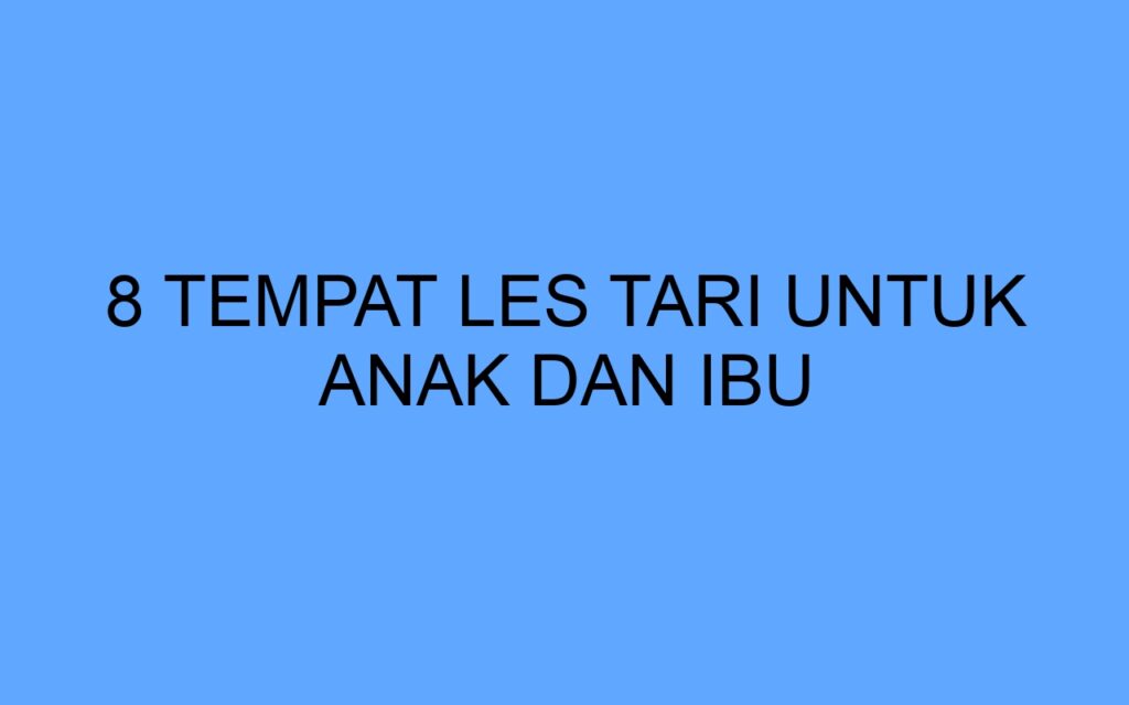 8 Tempat Les Tari untuk Anak dan Ibu