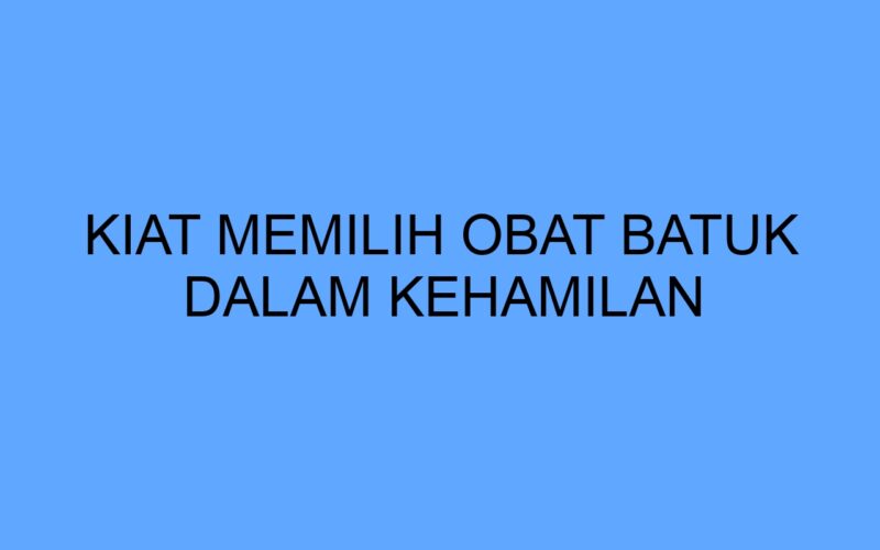 Kiat Memilih Obat Batuk dalam Kehamilan