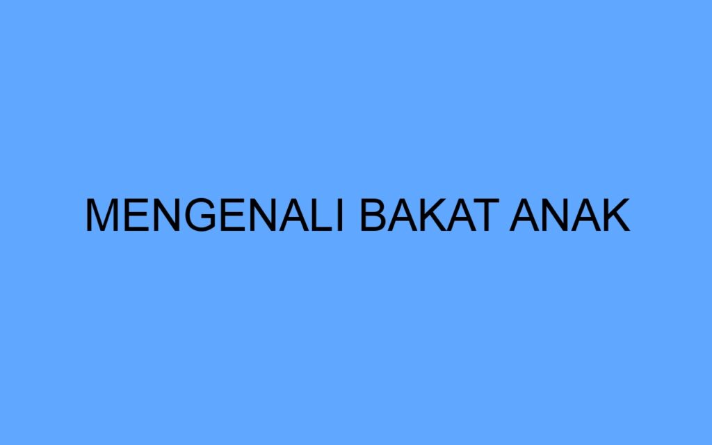 Mengenali Bakat Anak